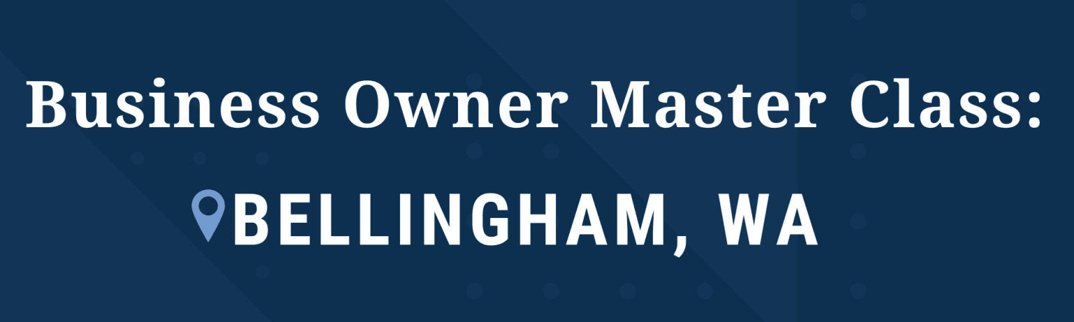 Exclusive Business Owner Master Class - Bellingham, WA